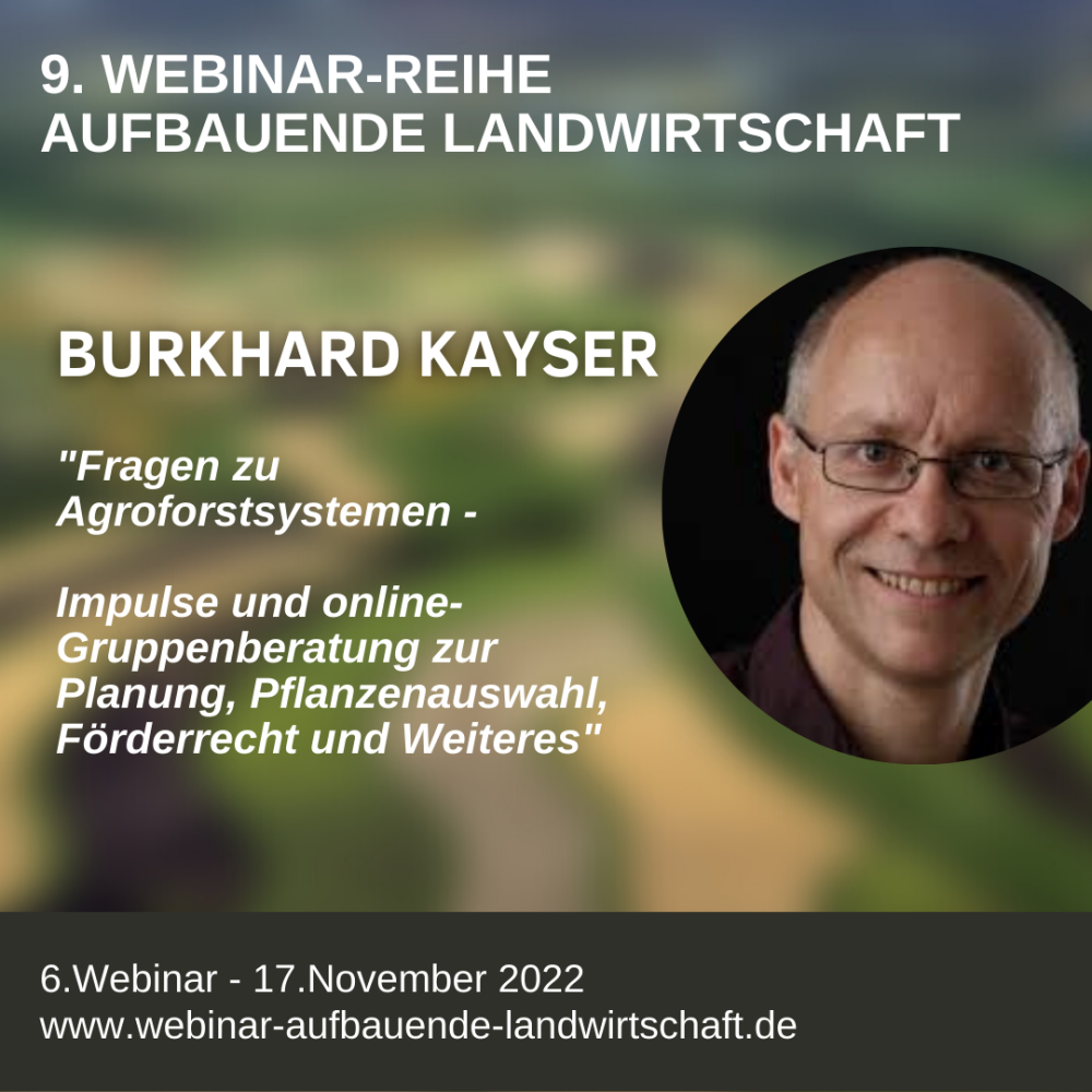 Am Donnerstag in unserer 9. Webinar-Reihe »Aufbauende Landwirtschaft«: Burkhard Kayser, Thema ...